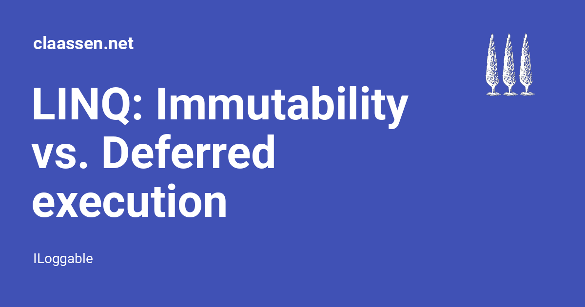 Linq Immutability Vs Deferred Execution