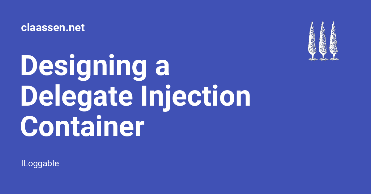 Designing a Delegate Injection Container - claassen.net
