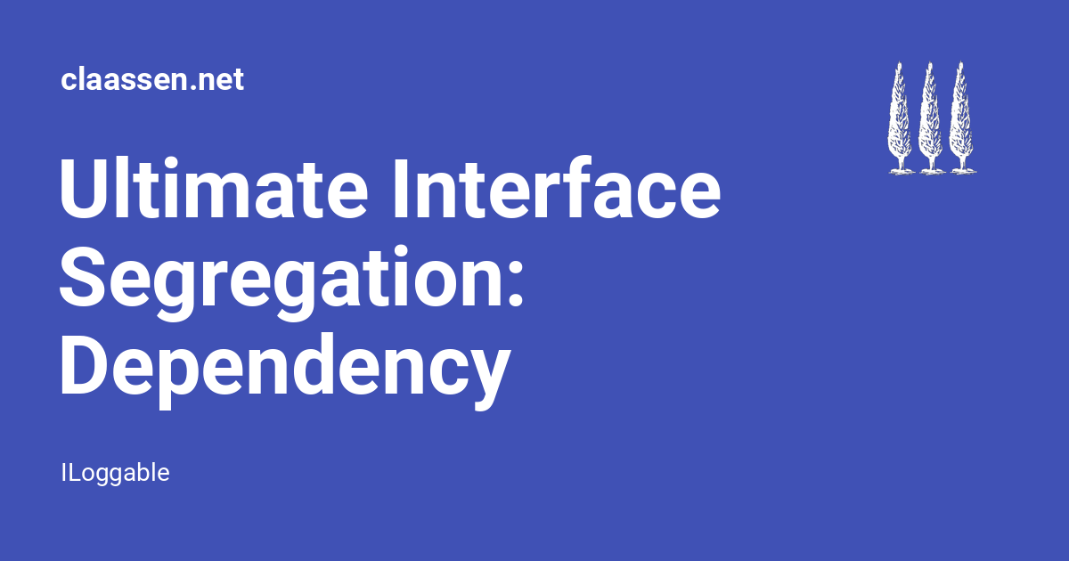 Ultimate Interface Segregation: Dependency injection by Delegate ... Ultimate Interface Segregation: Dependency injection by Delegate ...