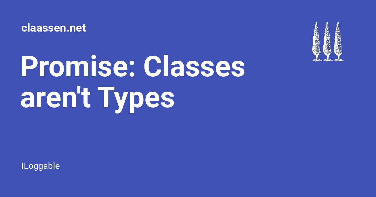 Promise: Classes aren't Types - claassen.net