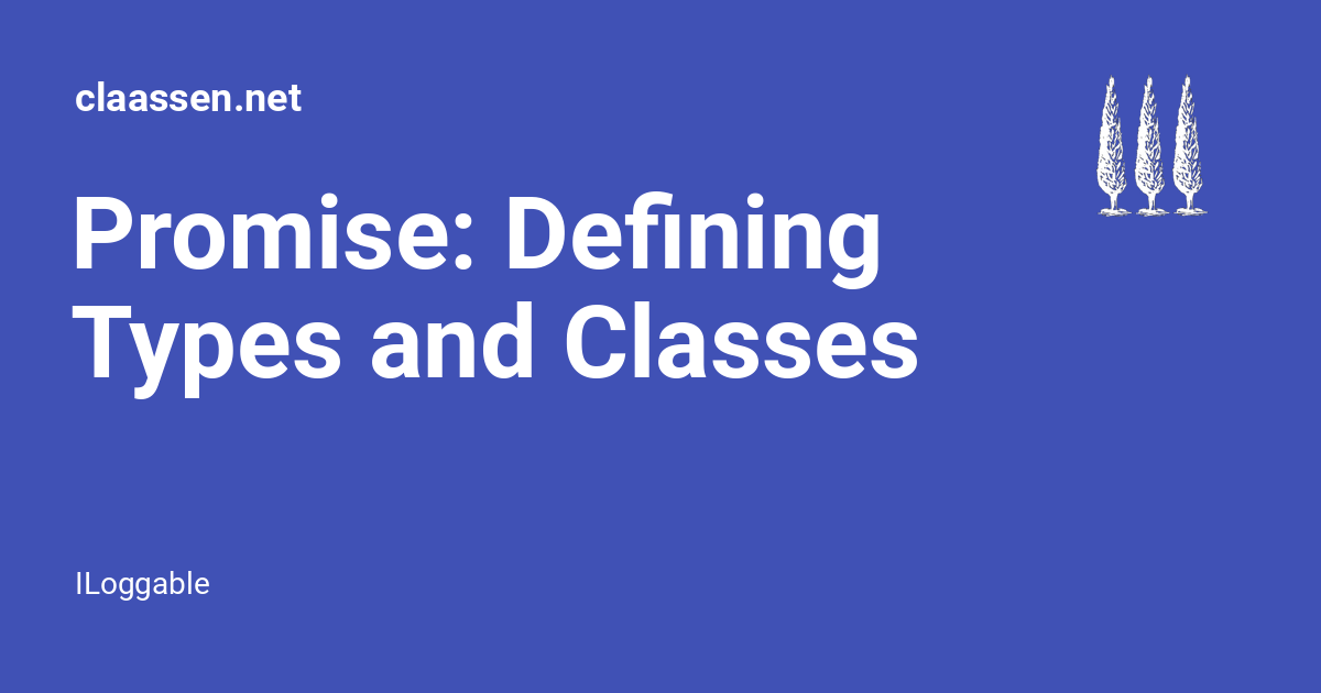 Promise: Defining Types and Classes - claassen.net