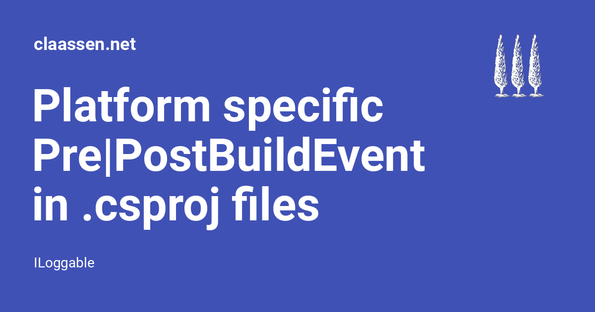 Platform specific Pre|PostBuildEvent in .csproj files - claassen.net Platform specific Pre|PostBuildEvent in .csproj files - claassen.net