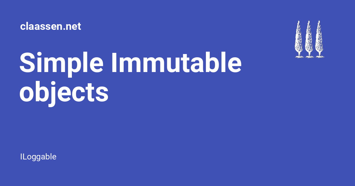Simple Immutable objects - claassen.net Simple Immutable objects - claassen.net