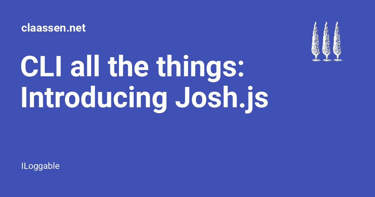 CLI all the things: Introducing Josh.js - claassen.net