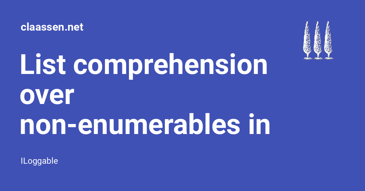 List comprehension over non-enumerables in C# - claassen.net